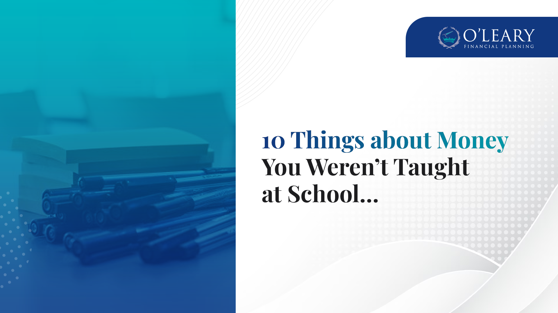 10 Things about Money You Weren't Taught at School... - O’Leary ...