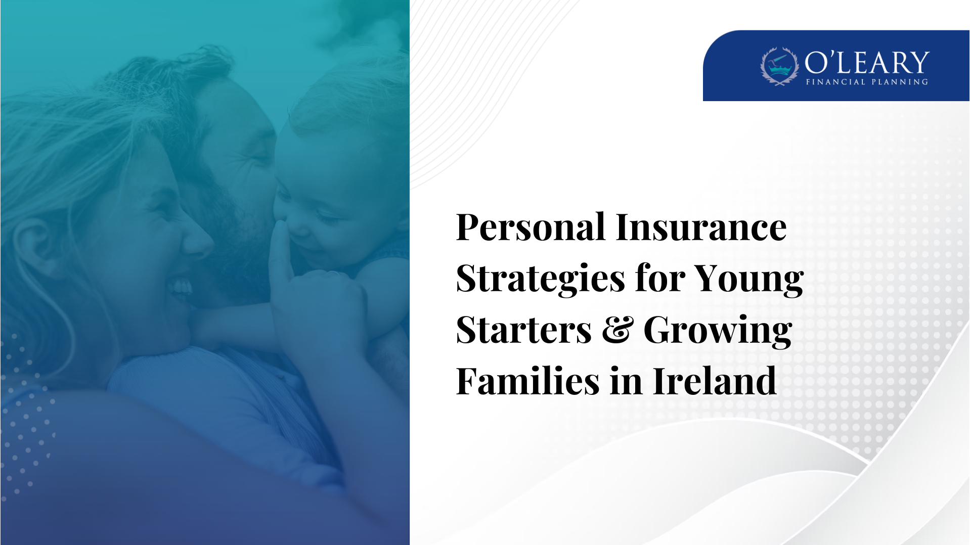 Personal Insurance Strategies for Young Families in Ireland - O’Leary ...